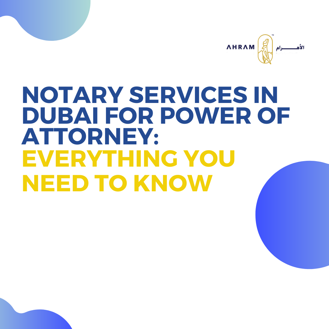 Notary Services in Dubai for Power of Attorney: Everything You Need to ...